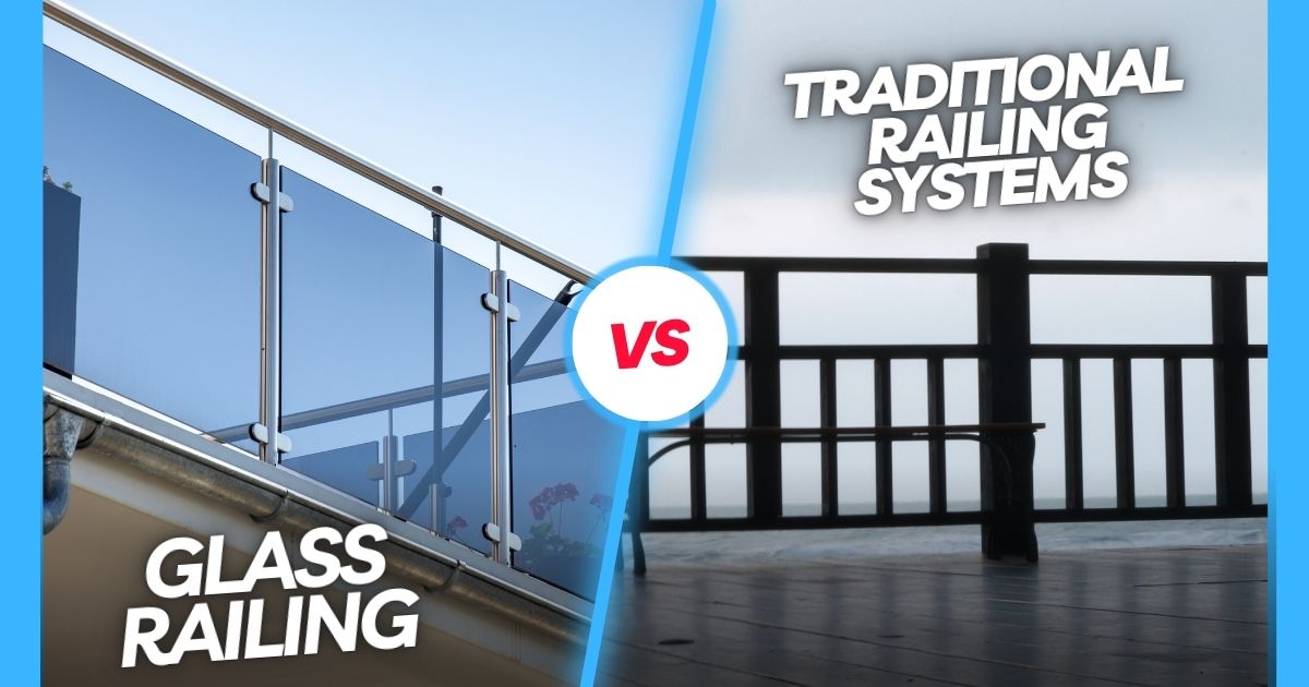 Cost Comparison Glass Railings VS Traditional Railing Systems